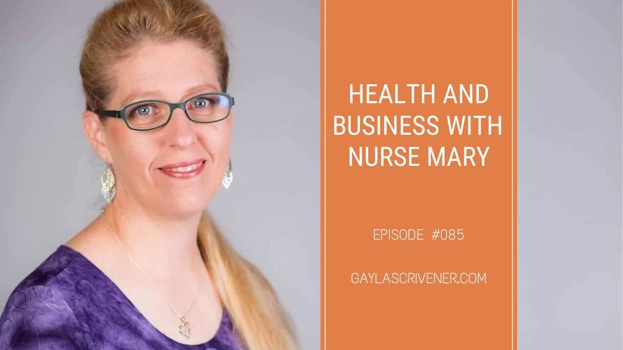 #085 – Health and Business with Nurse Mary - YouTube