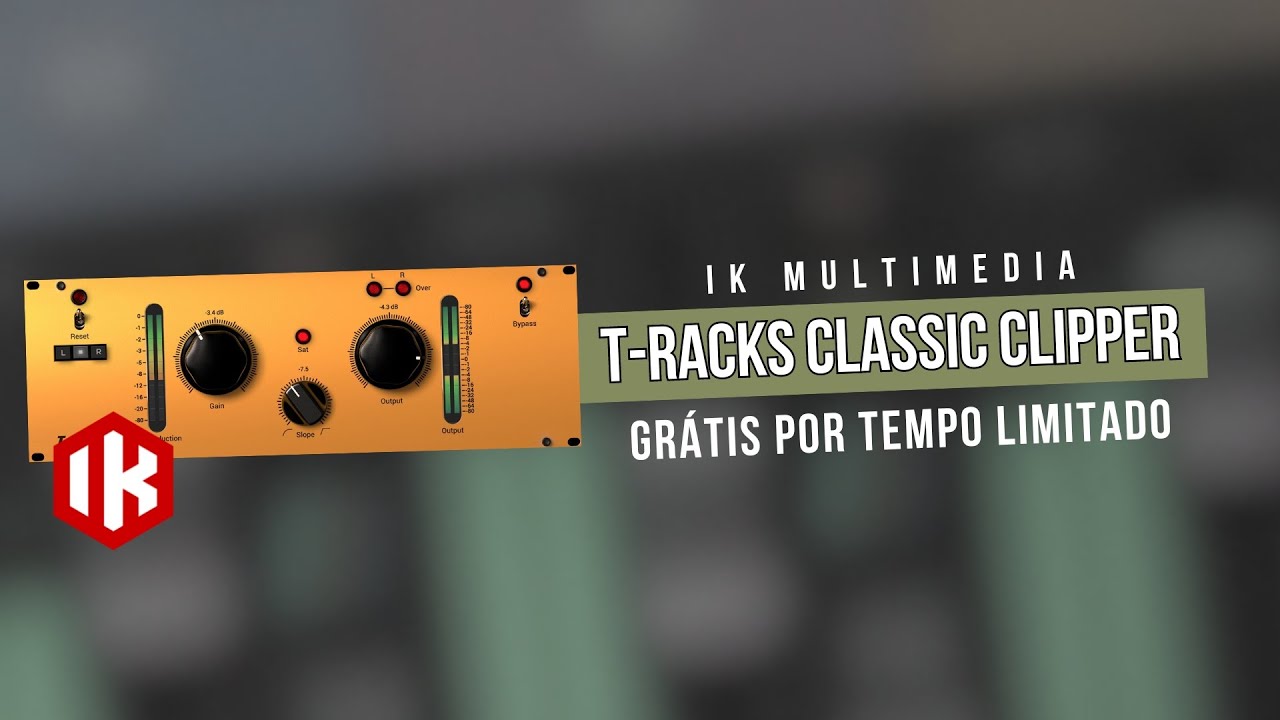 🚨IK Multimedia T-Racks Classic Clipper GRÁTIS POR TEMPO LIMITADO - YouTube