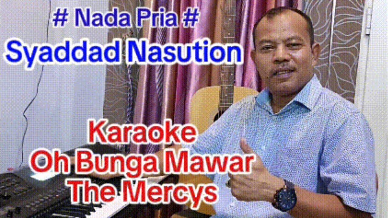 "OH BUNGA MAWAR" (The Mercys). Karaoke # Nada Pria #. - YouTube