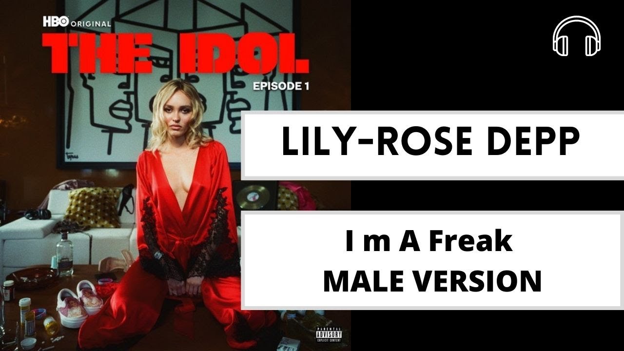 male version | World Class Sinner I m A Freak - Lily Rose Depp - YouTube