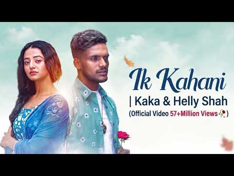 Ik Kahani (Full Video) | Kaka New Punjabi Song | Helly Shah 🔥 Heart Touching Punjabi Music 2026