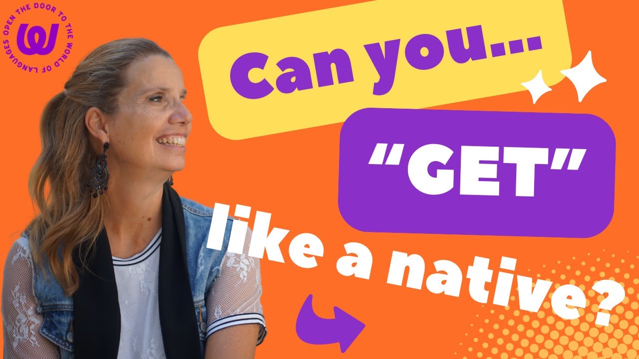 Understand 'Get' Like a Native: Tips for Everyday English - YouTube