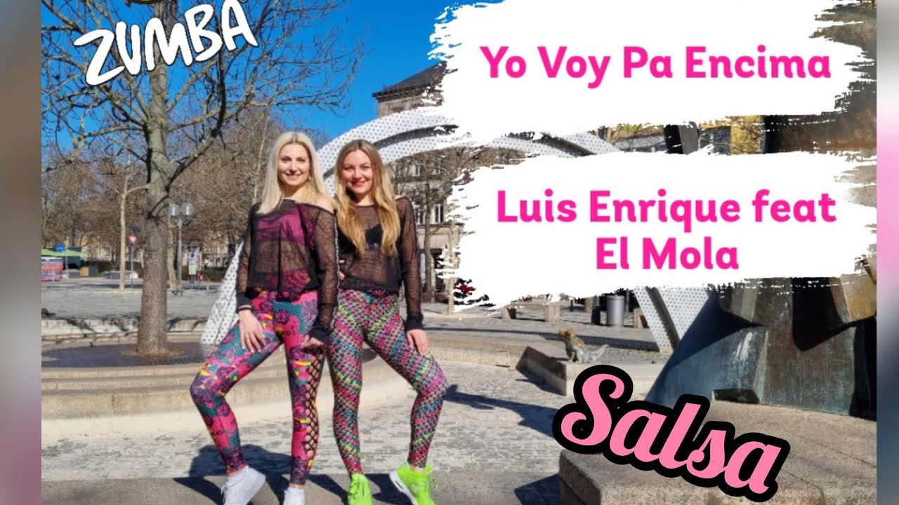 Yo voy pa encima - Luis Enrique feat El Mola | Salsa | ZUMBA - YouTube