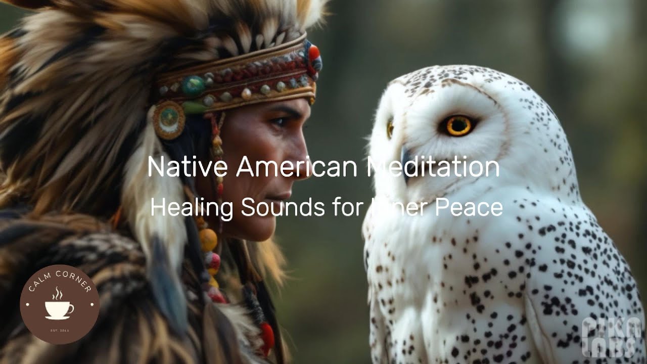Native American Meditation: Healing Sounds for Inner Peace - YouTube