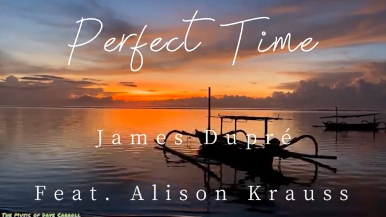 James Dupré Perfect Time Feat. Alison Krauss - Visualizer - YouTube