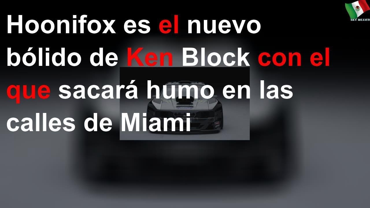 Hoonifox, el nuevo bólido de Ken Block - YouTube