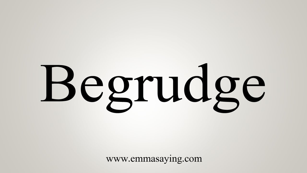How To Say Begrudge - YouTube
