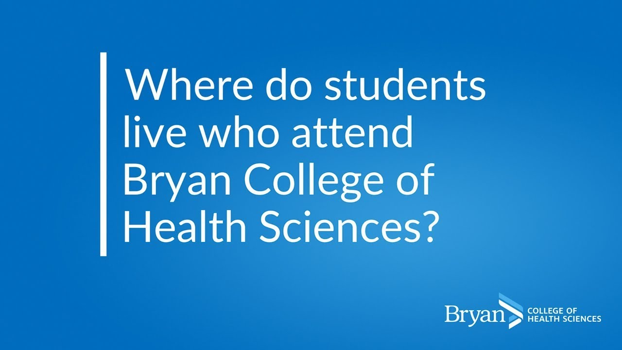 Where do students live who attend Bryan College of Health Sciences ...