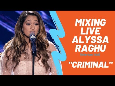 American Idol Alyssa Raghu - Mixing Live "Criminal" - YouTube