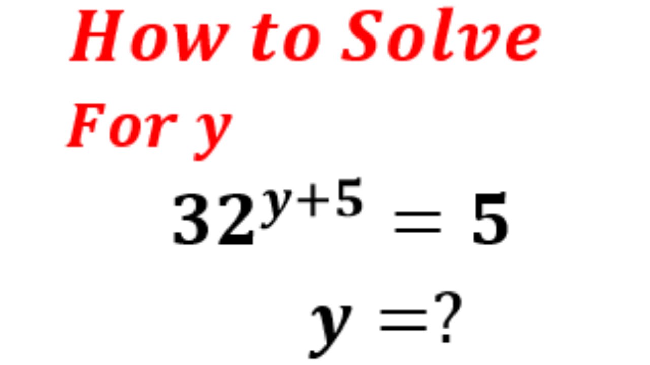How to Solve Exponential Equation | 32^y+5 = 5 | Solve for y - YouTube