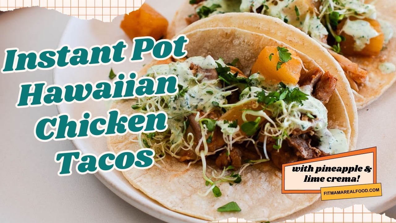 INSTANT POT HAWAIIAN CHICKEN TACOS WITH PINEAPPLE | Quick Pressure ...