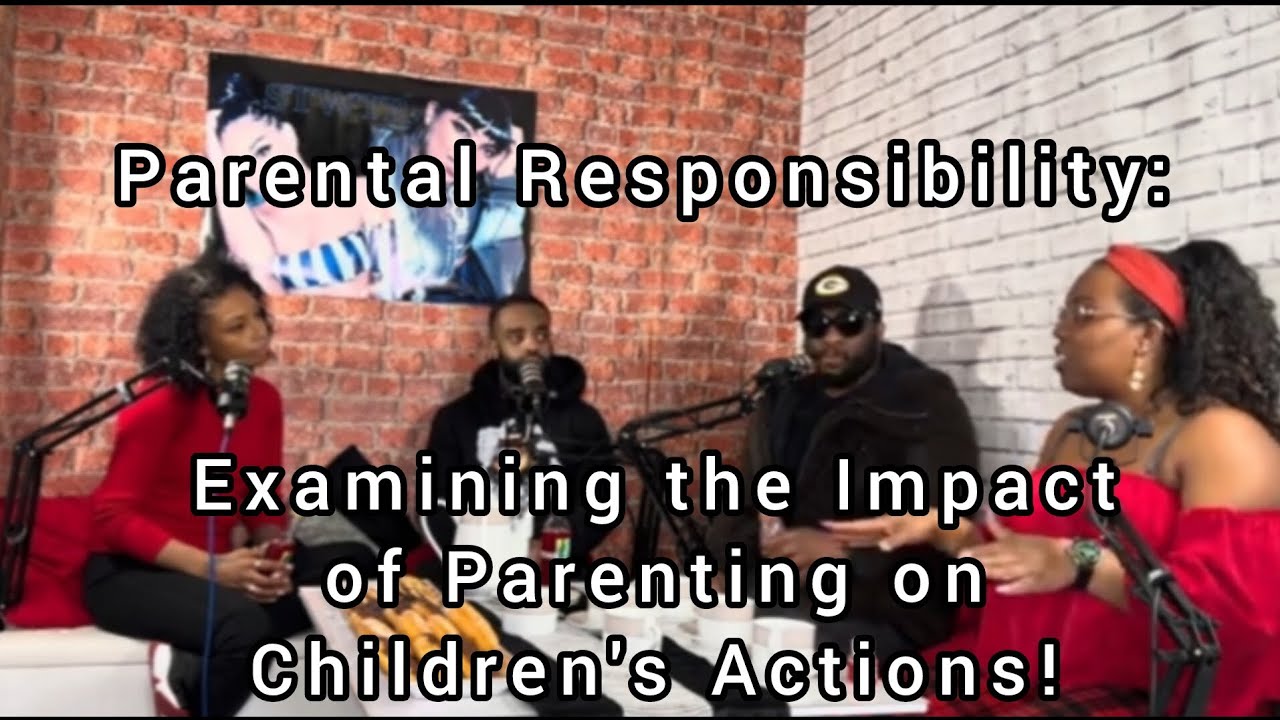 Parental responsibility: Examining the impact of parenting on children ...
