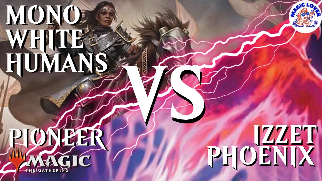 ⚪MONO WHITE HUMANS⚪ vs 🔴🔵IZZET PHOENIX 🔴🔵 - Partida de Torneo Comentada ...