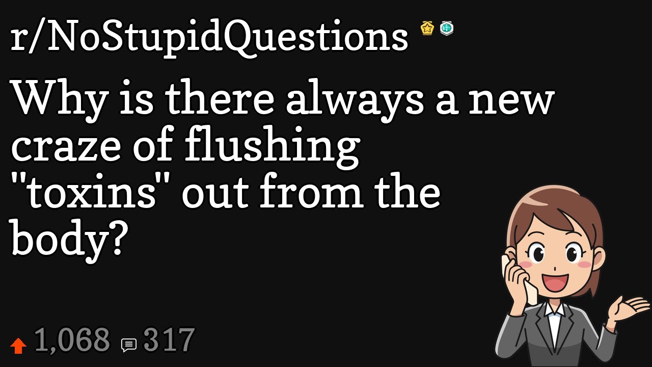 Why is there always a new craze of flushing "toxins" out from the body ...