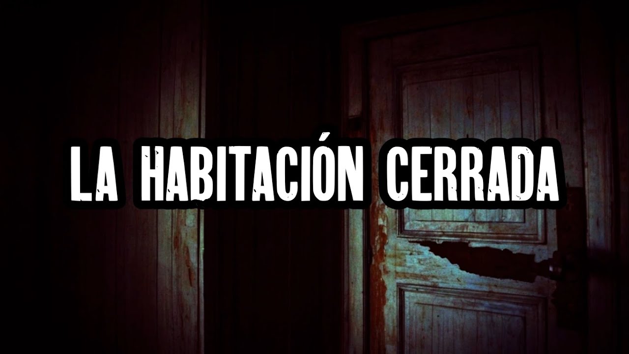 La HABITACIÓN CERRADA | Historia de TERROR - YouTube