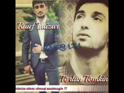 Terlan temkin ve rauf intizar. Bas qaza