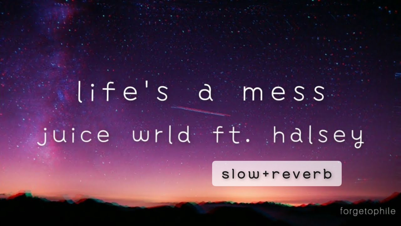 life's a mess - juice wrld ft. halsey (slow + reverb) - YouTube