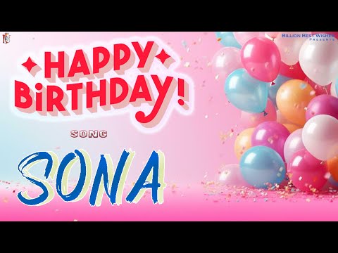 Sona Happy Birthday - Happy Birthday Video Song | Birthday Songs With Names #billionbestwishes