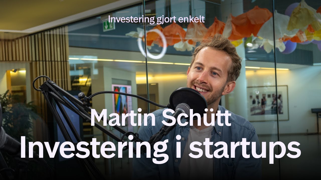 Investere i startups? Martin Schütt fra Askeladden forklarer hva du må ...