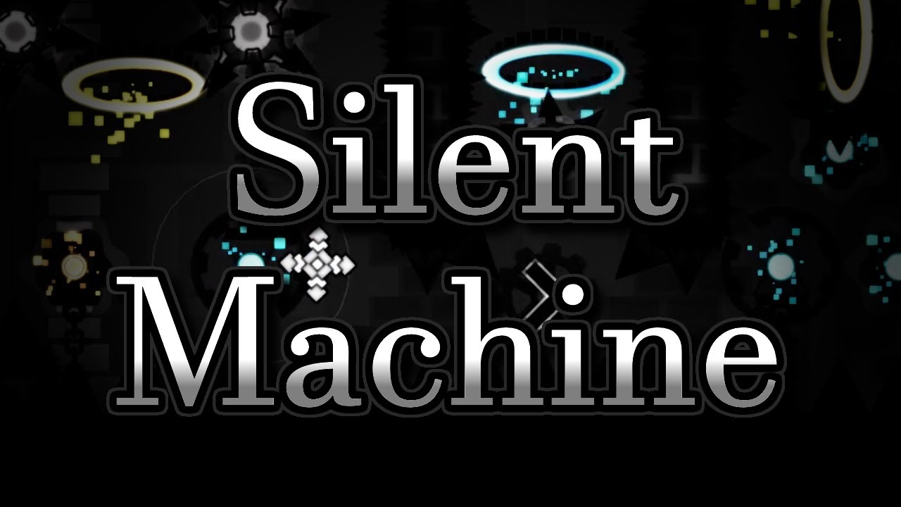 Silent Machine By Me || Solo || Geometry Dash - YouTube
