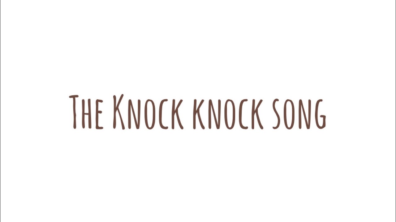 The Knock Knock Song - YouTube