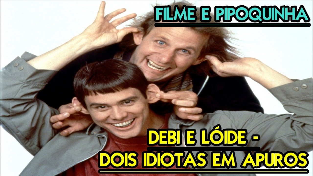 Debi e Lóide - Dois Idiotas em Apuros (1994) - FILME E PIPOQUINHA #14 ...
