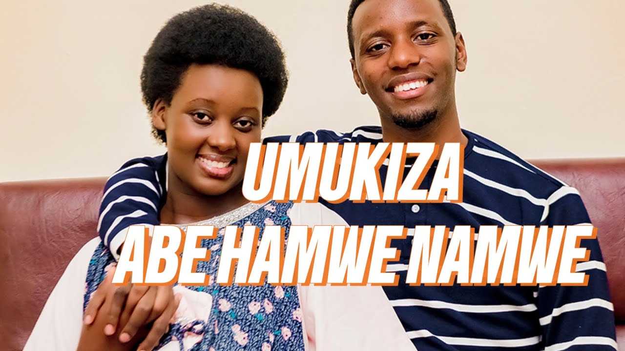 Umukiza Abe hamwe namwe #papi_clever &Dorcas - YouTube