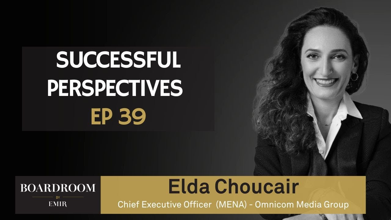 Successful Perspectives EP 39: Elda Choucair | Boardroom by EMIR - YouTube