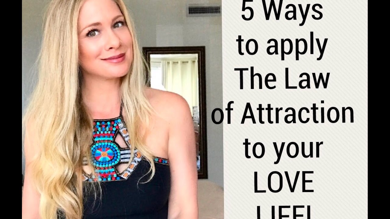 5 Ways To Apply the LAW OF ATTRACTION to your Love Life - YouTube