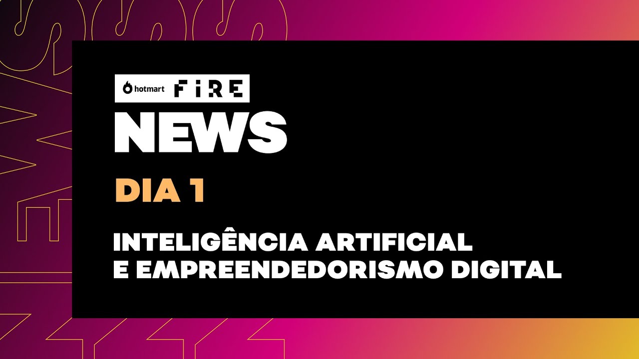 INTELIGÊNCIA ARTIFICIAL E EMPREENDEDORISMO DIGITAL MARCAM O DIA | FIRE ...