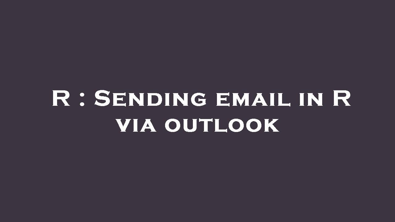 R : Sending email in R via outlook - YouTube