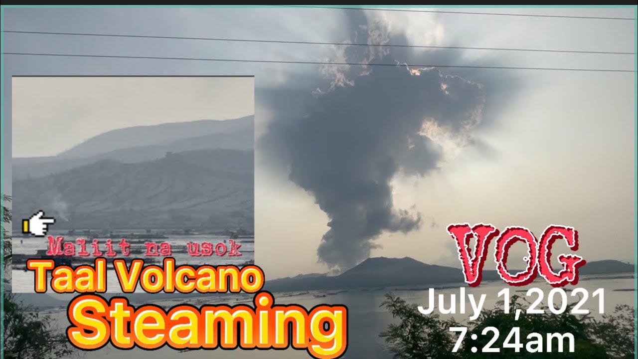 TAAL VOLCANO STEAMING|JULY 1,2021| SMOG/VOG| NEW VENT??? - YouTube