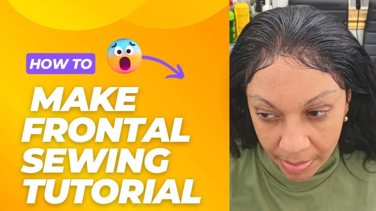 HOW TO MAKE A FRONTAL SEWING TUTORIAL 2025 - YouTube