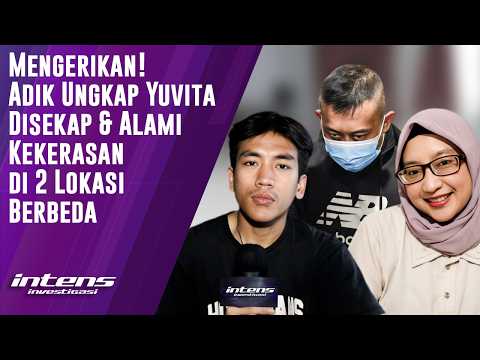 Adik Ungkap Yuvita Disekap & Alami Kekerasan di 2 Tempat Berbeda | Intens Investigasi | Eps 6880