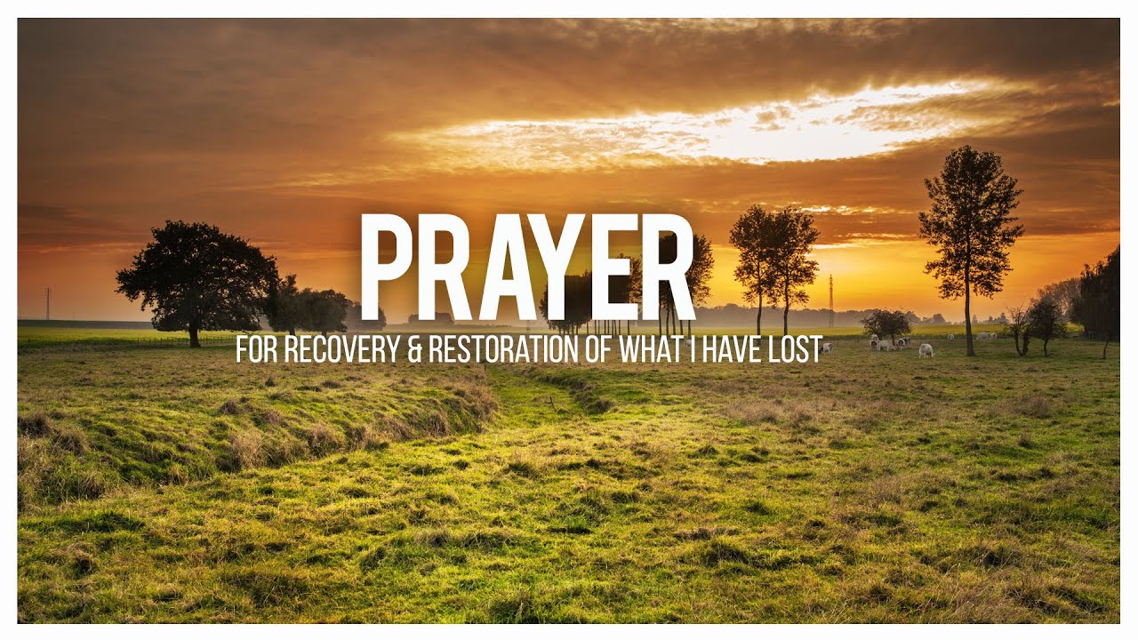 Prayer for restoration & recovery of what I've lost and what's been ...