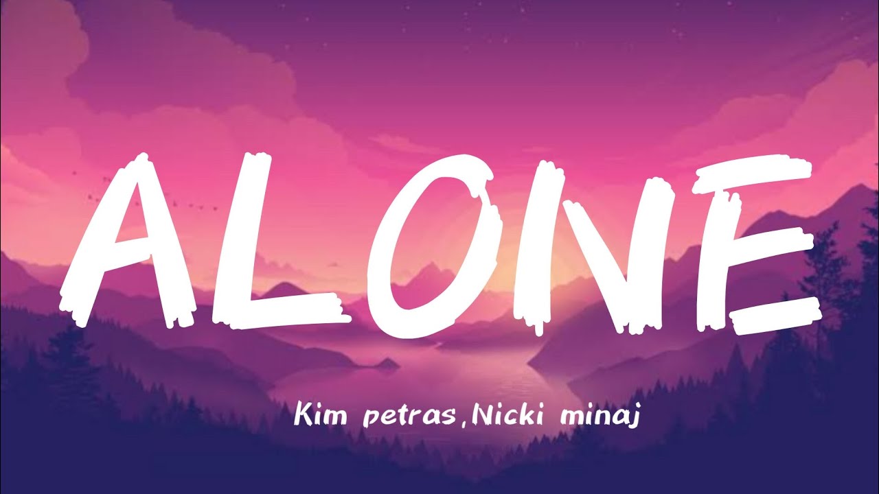 KIM PETRAS-ALONE (LYRICS)FT.NICKI MINAJ - YouTube