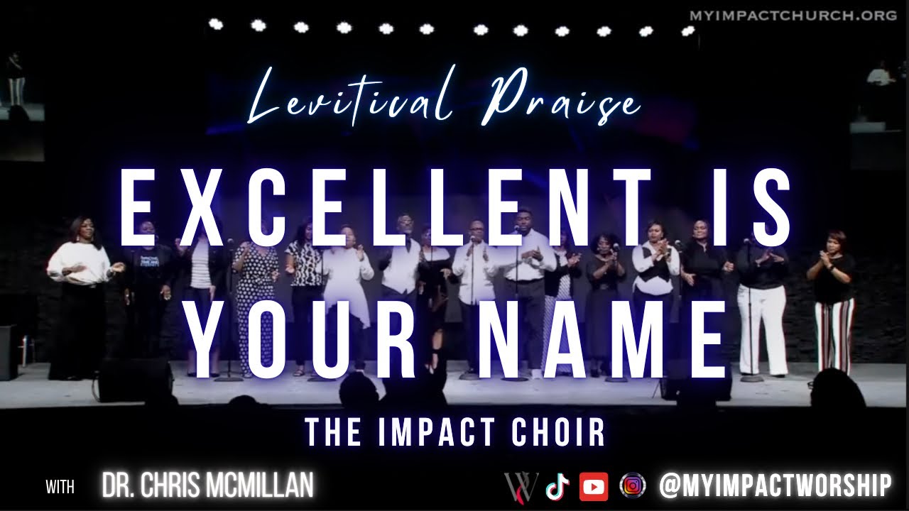 EXCELLENT IS YOUR NAME - Chicago Mass Choir (feat. Levitical Praise ...