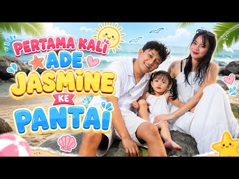 PERTAMA KALI ADE JASMINE LIHAT PANTAI