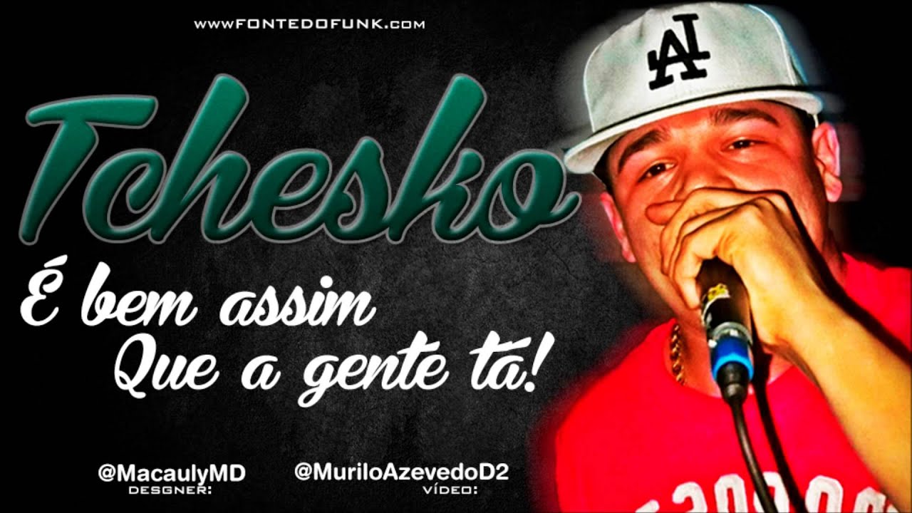 MC Tchesko É bem assim que a gente Tá DJ Mart) ' Video Oficial ...