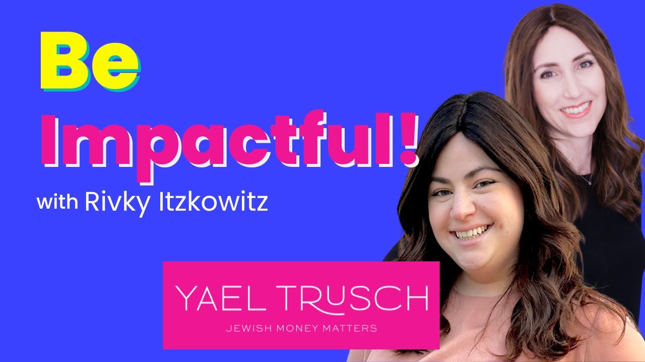 Be Impactful with Rivky Itzkowitz - YouTube