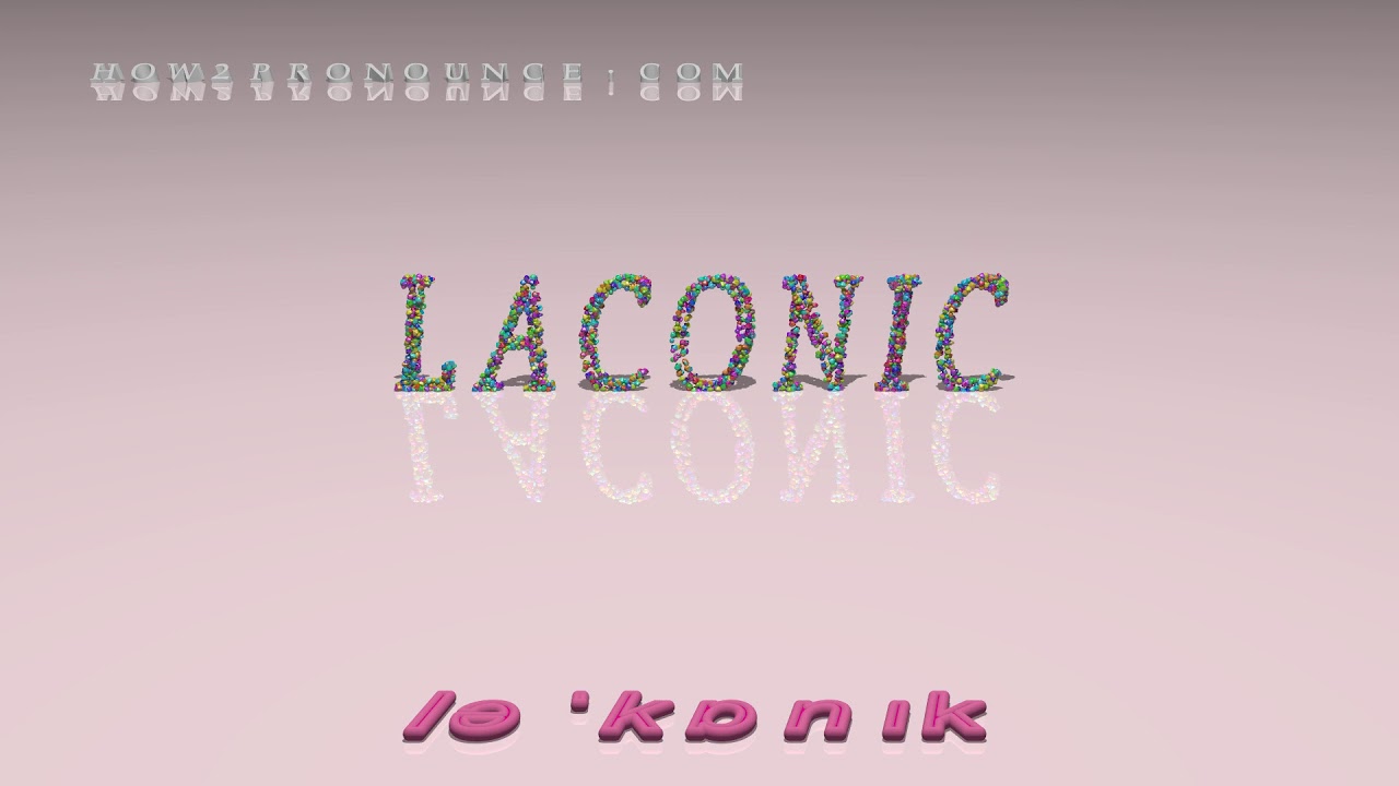 laconic - pronunciation + Examples in sentences and phrases - YouTube