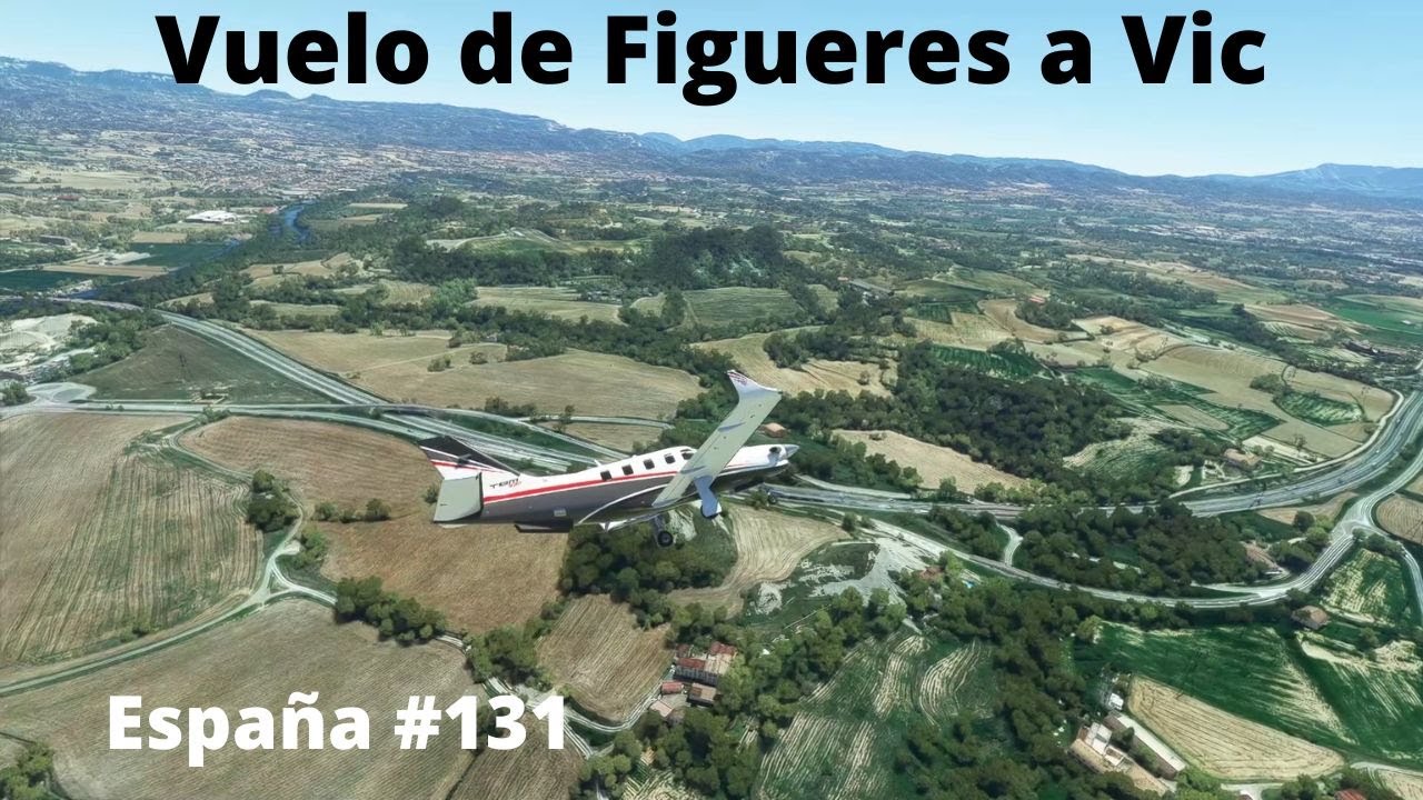 Vuelo de Figueres a Vic/Volando por España #131/Microsoft Flight ...