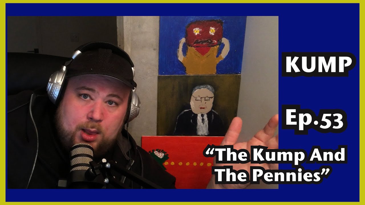 KUMP Ep.53 "The Kump and the Pennies" - YouTube