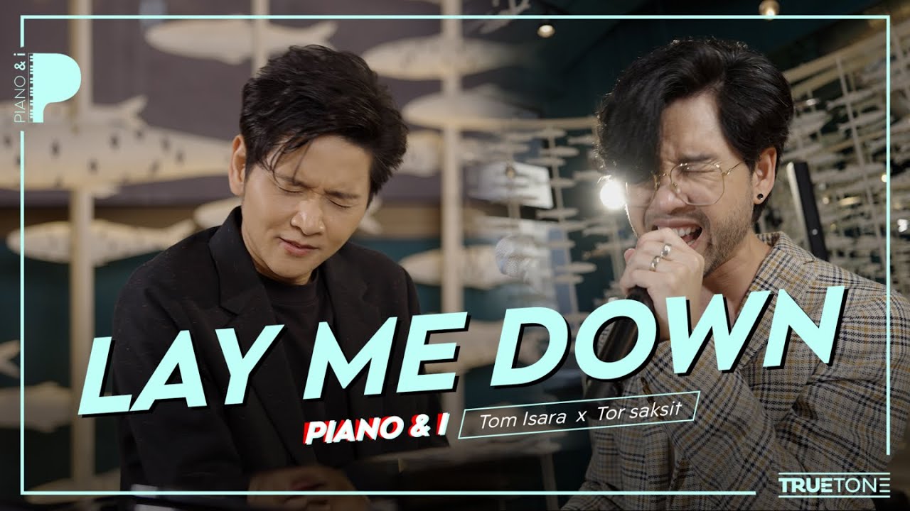 Lay Me Down | Tom Isara x TorSaksit (Piano & i Live) - YouTube
