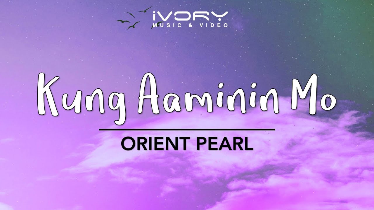 Orient Pearl - Kung Aaminin Mo (Official Lyric Video) - YouTube