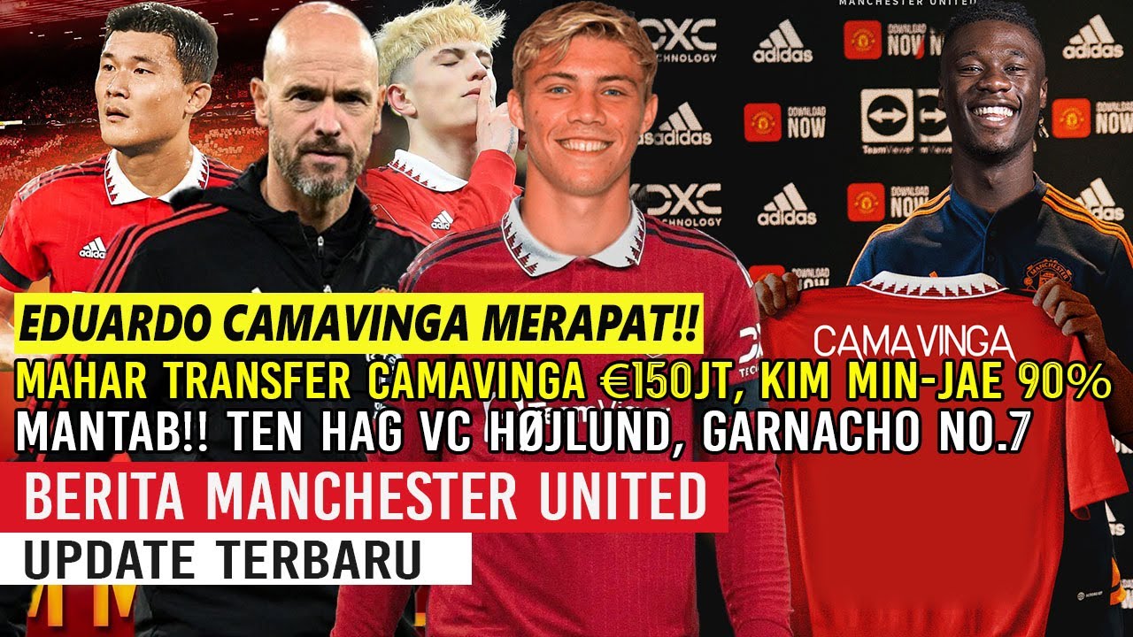 EDUARDO CAMAVINGA MERAPAT🚨MAHAR €150JT KIM MIN-JAE PROSES 90% TEN HAG ...