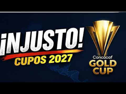 🚨 ¡INJUSTO! 😡 LA REPARTICIÓN DE CUPOS PARA LA COPA ORO 2027 INDIGNA A CENTROAMÉRICA