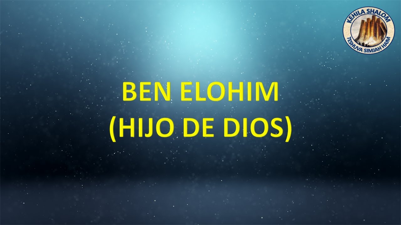 BEN ELOHIM (HIJO DE DIOS) - YouTube