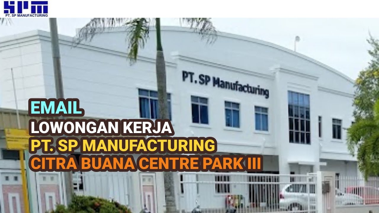 PT SP Manufacturing Batam Info Lowongan Kerja Batam hari ini - YouTube
