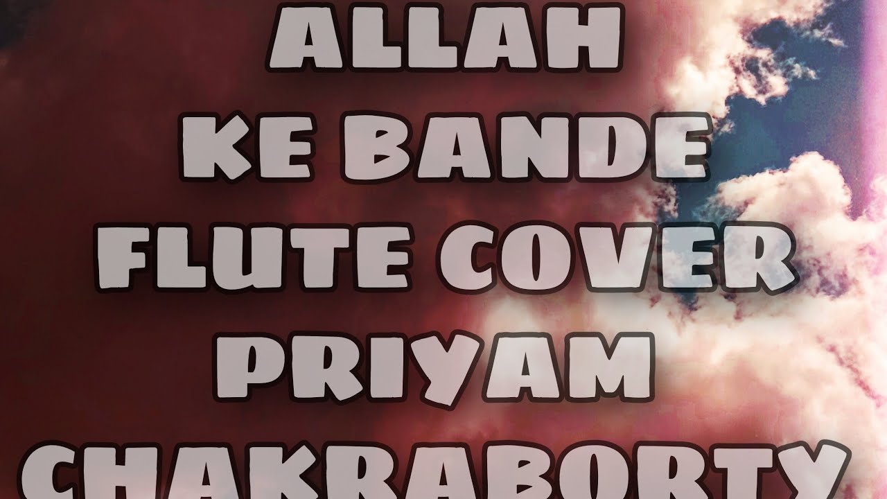 ALLAH KE BANDE - KAILASH KHER || FLUTE COVER - YouTube